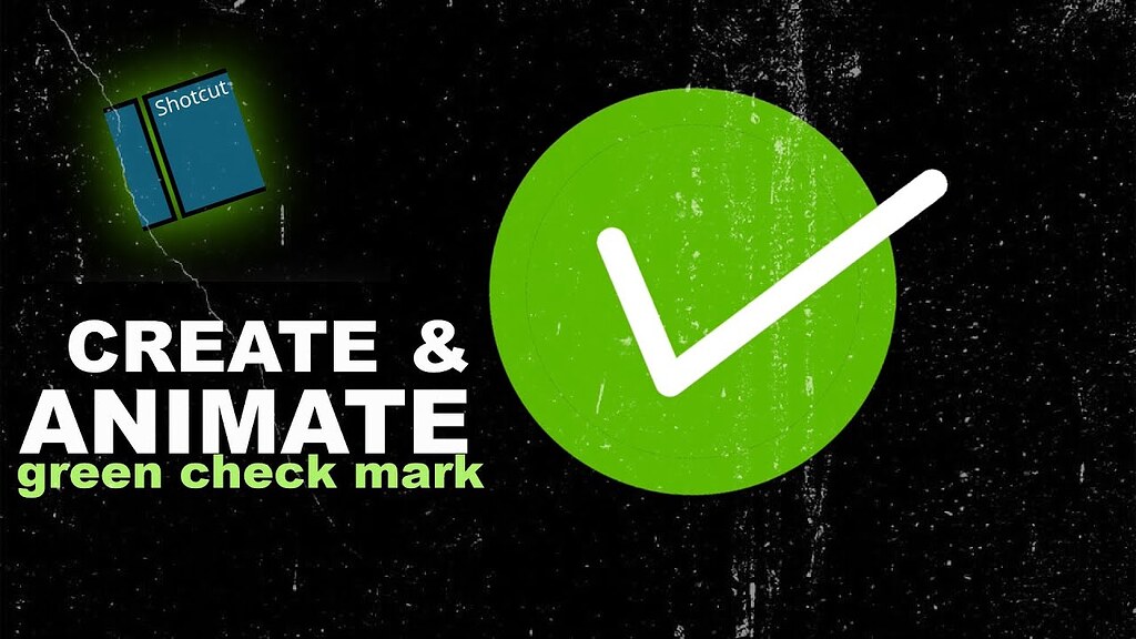 Create a Green Approved Checkmark in Shotcut - Tutorial - Shotcut Forum